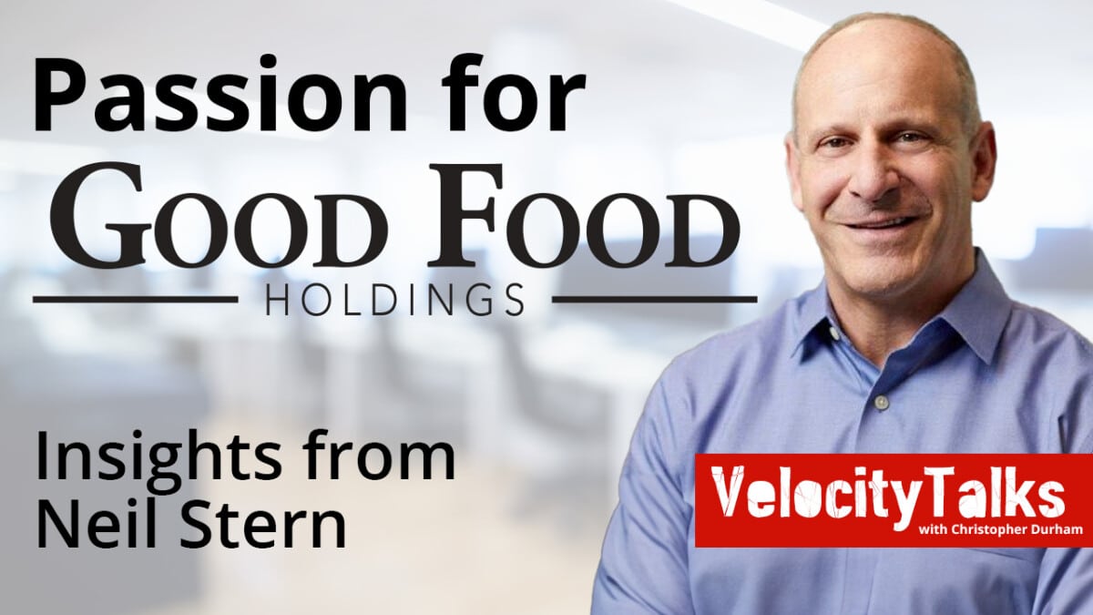 Passion for Good Food: Insights from Neil Stern, CEO, Good Food ...